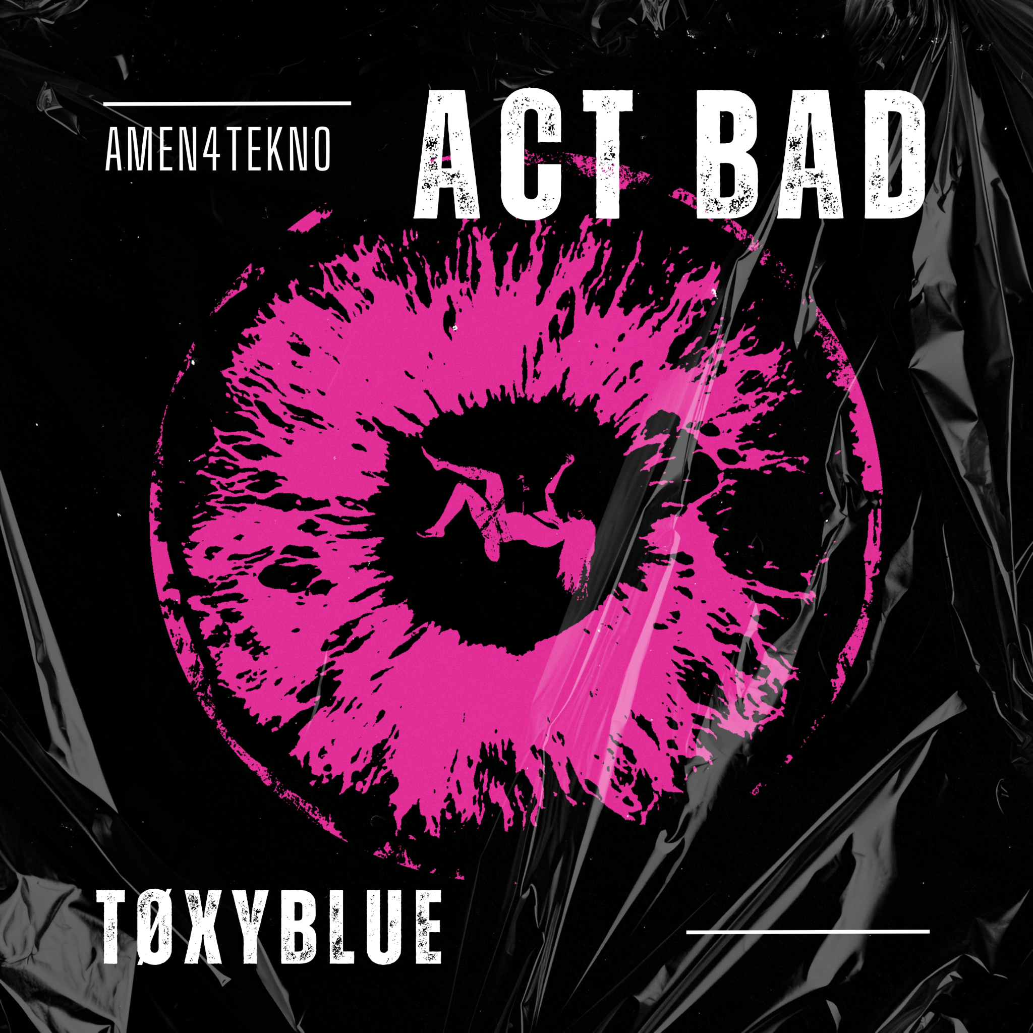 Act Bad - Toxyblue – Amen4Tekno